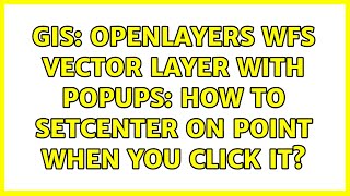 Gis Openlayers Wfs Vector Layer With Popups How To Setcenter On Point ...