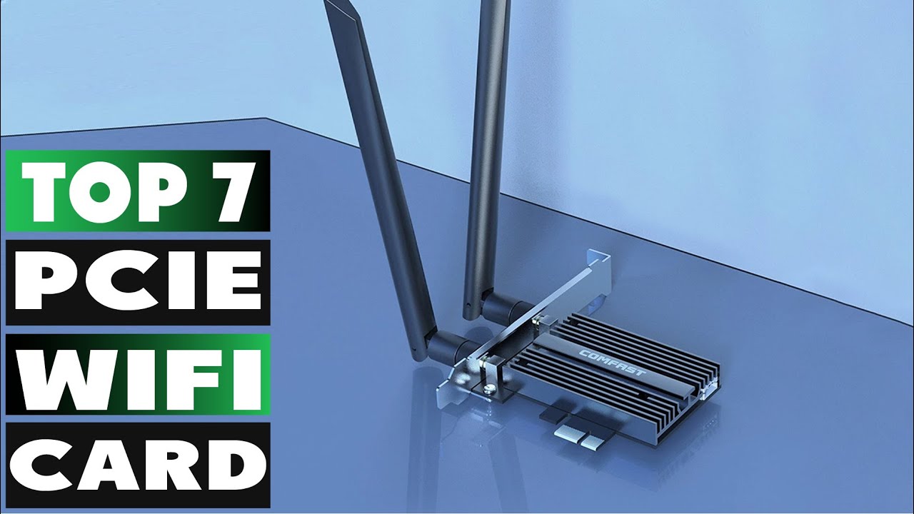 Top 7 Pcie Wifi Cards Get Faster Stronger Connections Youtube