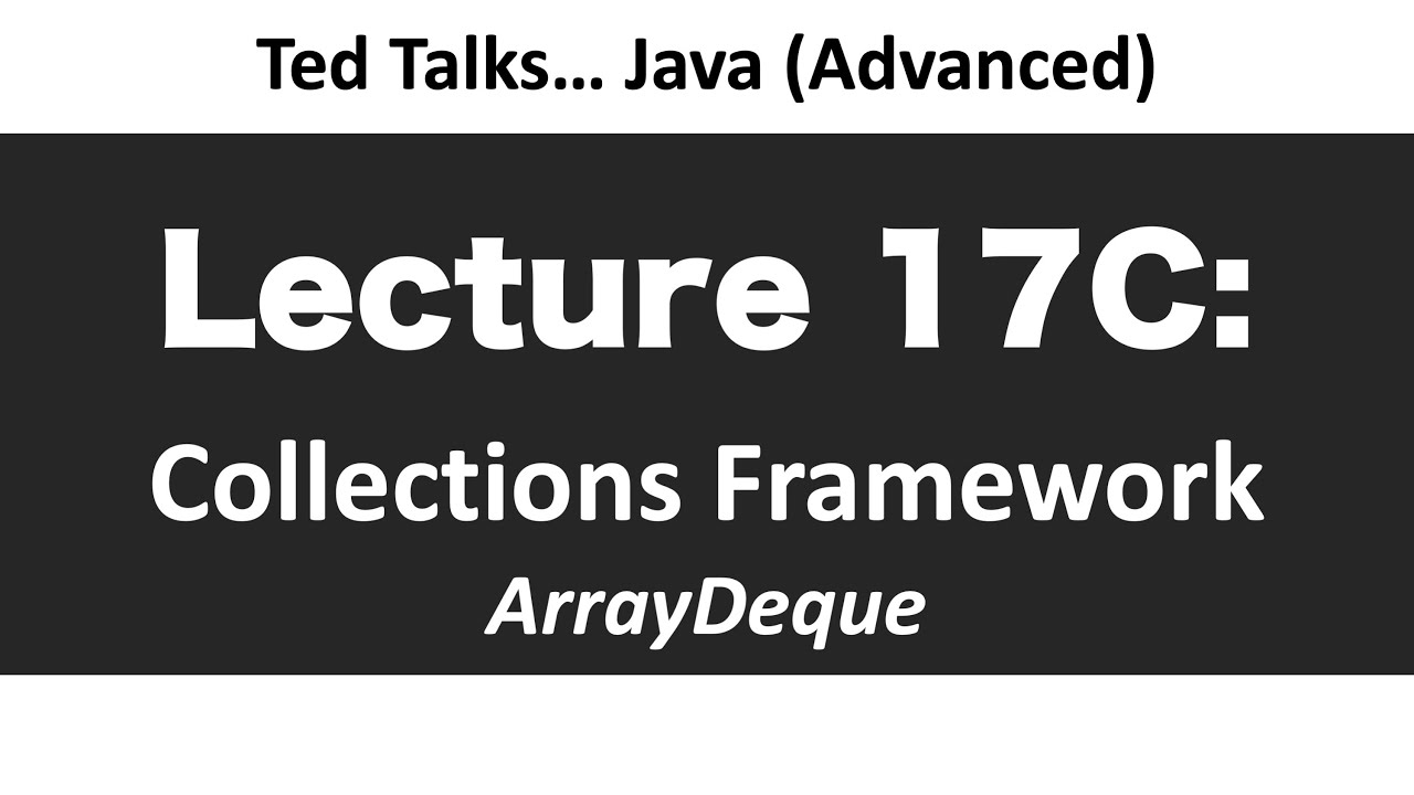 Csci2120 Lecture 17c Collections Arraydeque Youtube