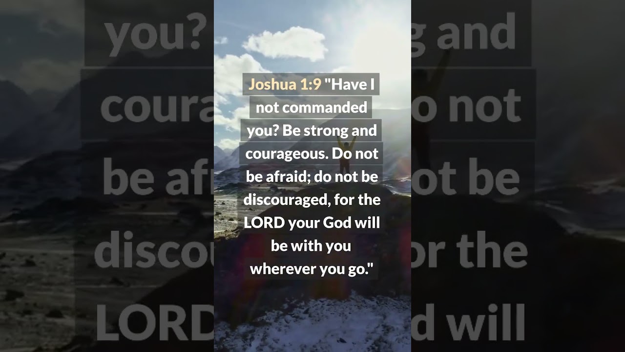 Encouraging Bible Verses Joshua 1 9 Be Strong And Courageous