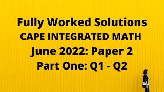Cape Integrated Mathematics 2022 Exam Fully Worked Solutions Part 1 Q1 ...