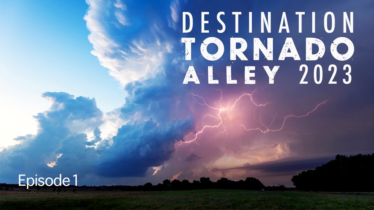 2023 Destination Tornado Alley E1 Youtube