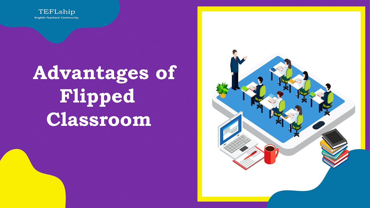 3 Advantages Of Flipped Classrooms Youtube