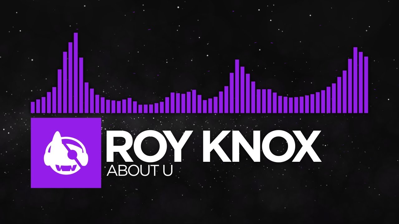 Dubstep Roy Knox About U Youtube Music