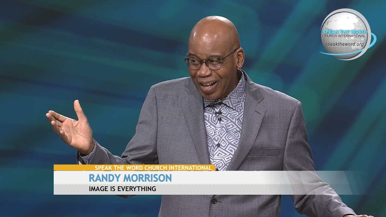 Pastor Randy Morrison Image Is Everything Youtube