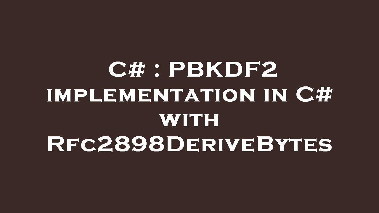 C Pbkdf2 Implementation In C With Rfc2898derivebytes Youtube