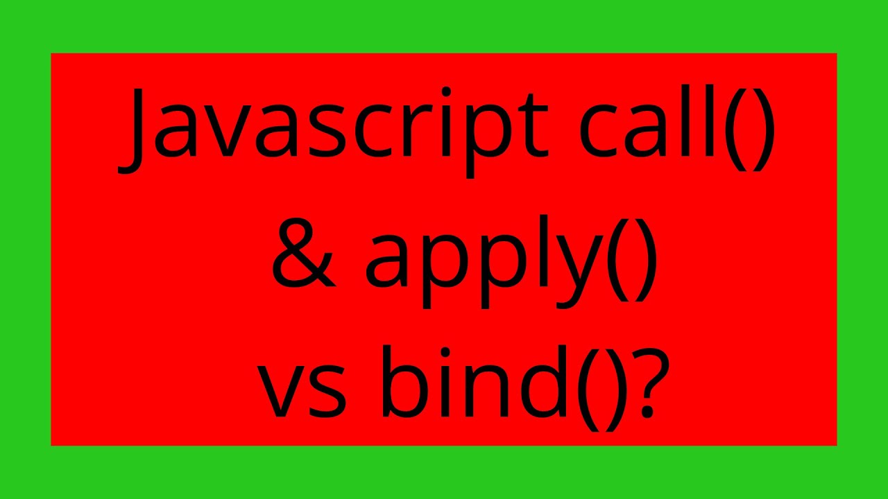 Javascript Call Apply Vs Bind Youtube