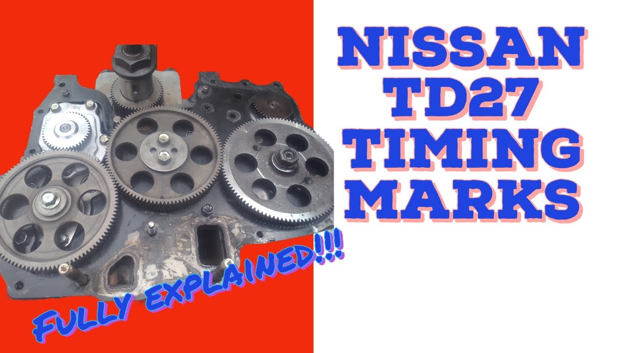 Nissan Td27 Timing Marks Youtube