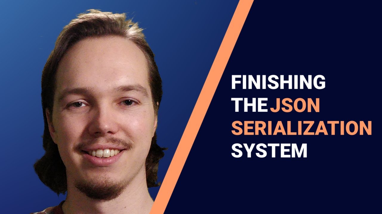 Completing The Json Serialization System Let S Code E3 Youtube