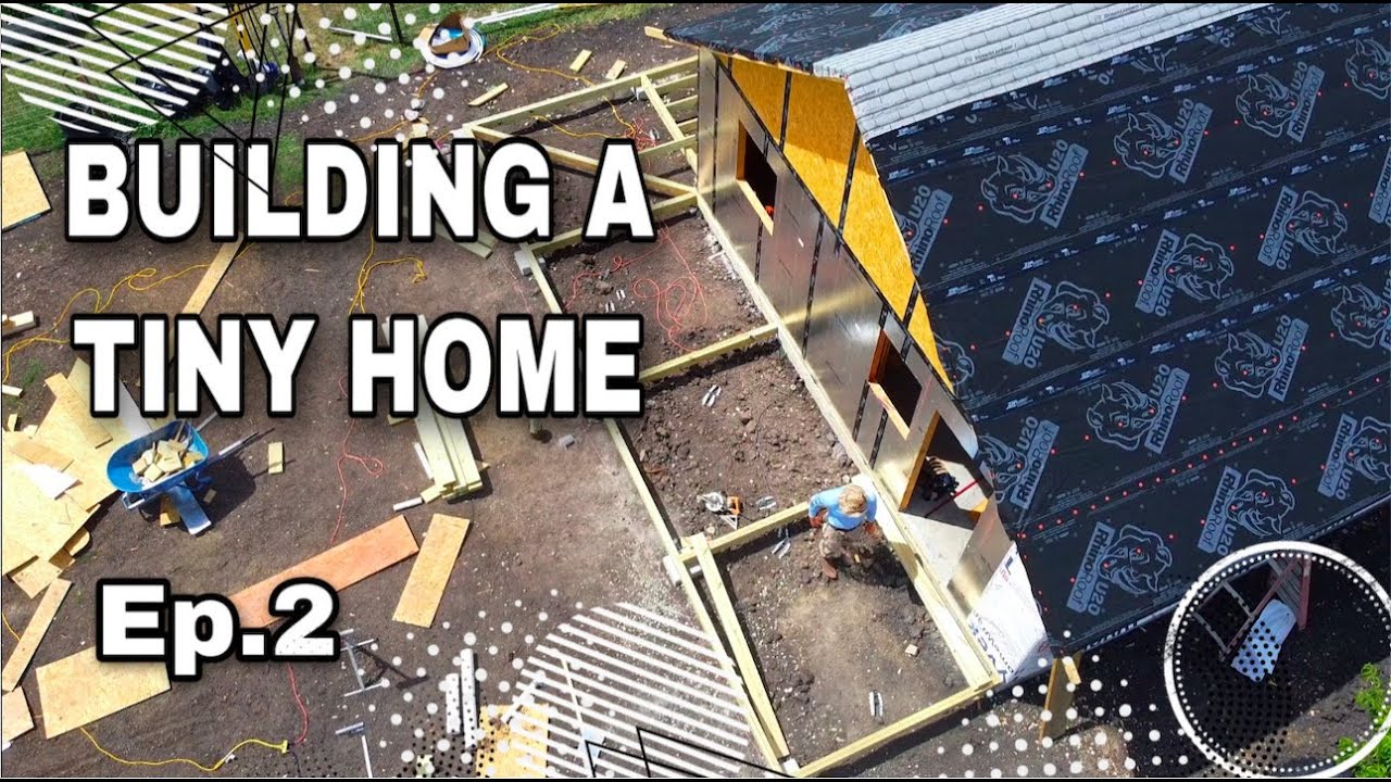 Building A Tiny Home Ii Ep 2 Youtube