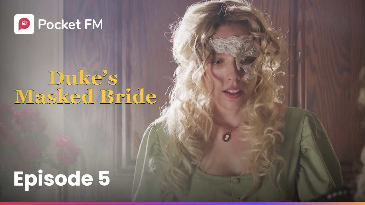 Episode 5 The Duke S Masked Bride Pocket Fm Youtube