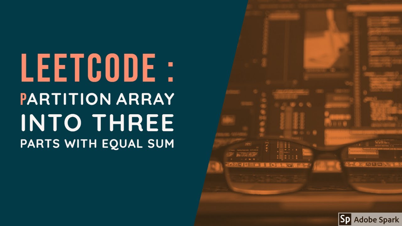 Leetcode Partition Array Into Three Parts With Equal Sum Youtube