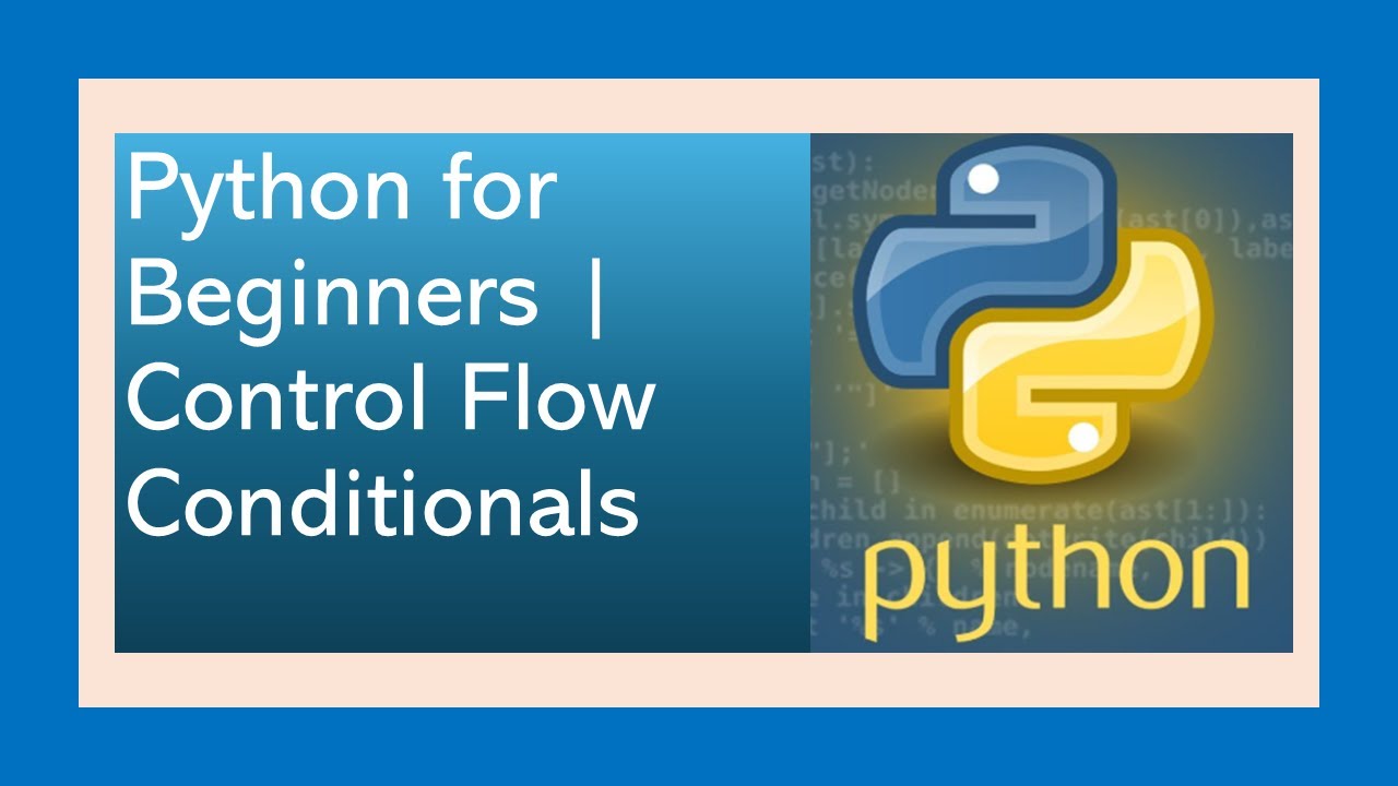 Python For Beginners Control Flow Conditionals Youtube