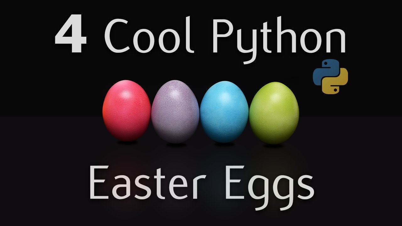 4 Cool Python Easter Eggs Youtube