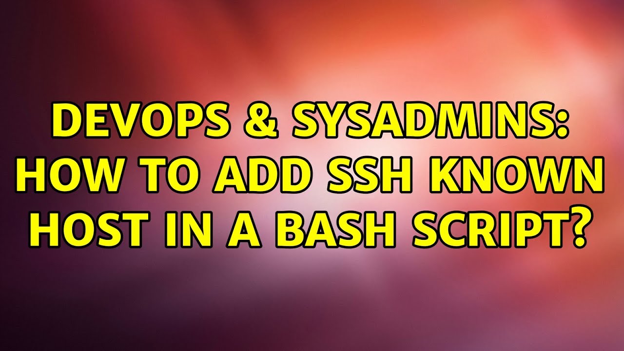 Devops Sysadmins How To Add Ssh Known Host In A Bash Script 3