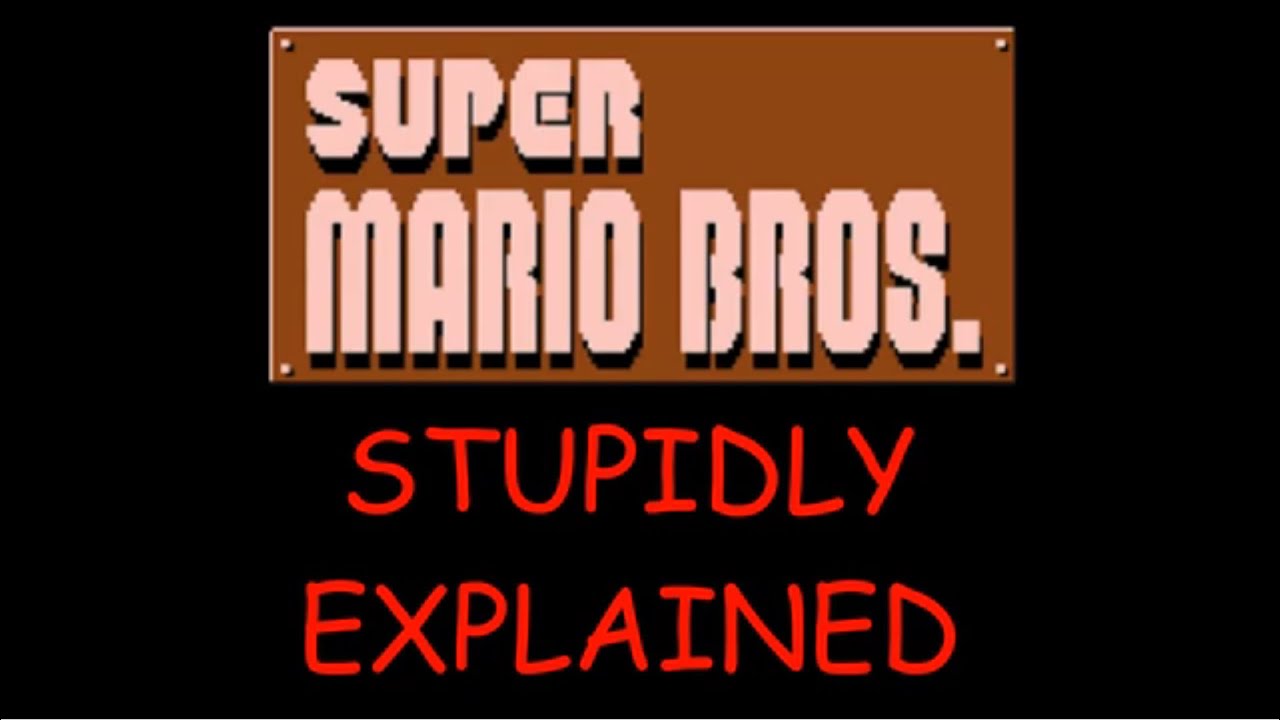 Stupidly Explained Super Mario Bros Youtube