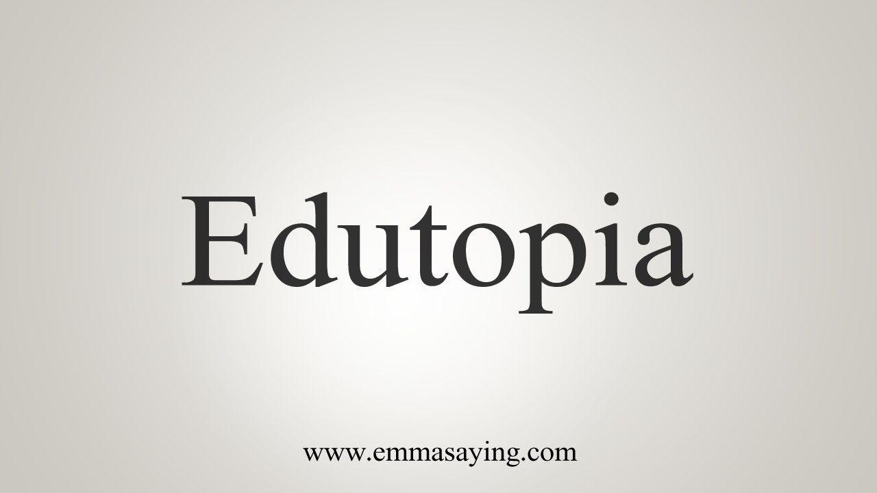 How To Say Edutopia Youtube