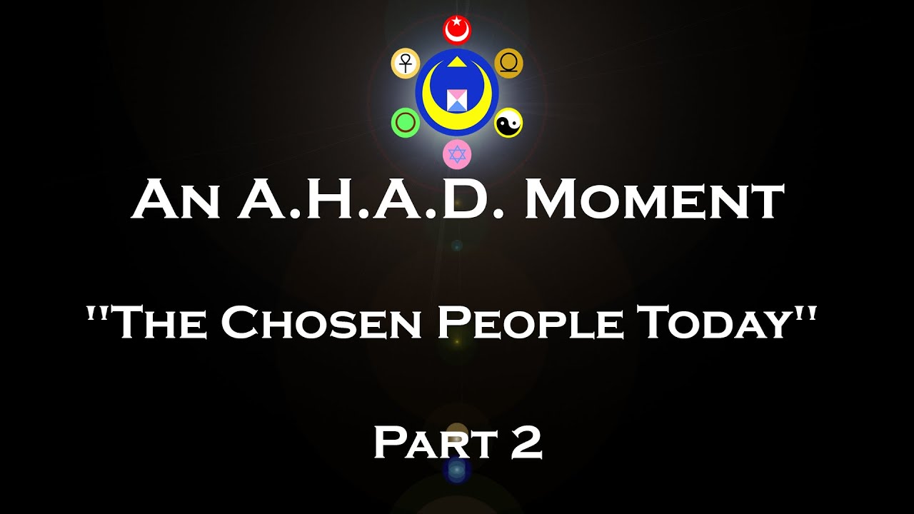 An A H A D Moment The Chosen People Today Part 2 Youtube