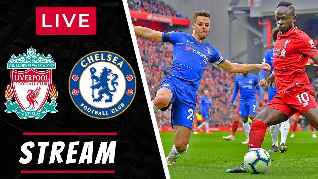 Liverpool Vs Chelsea Live Streaming Premier League Football Full