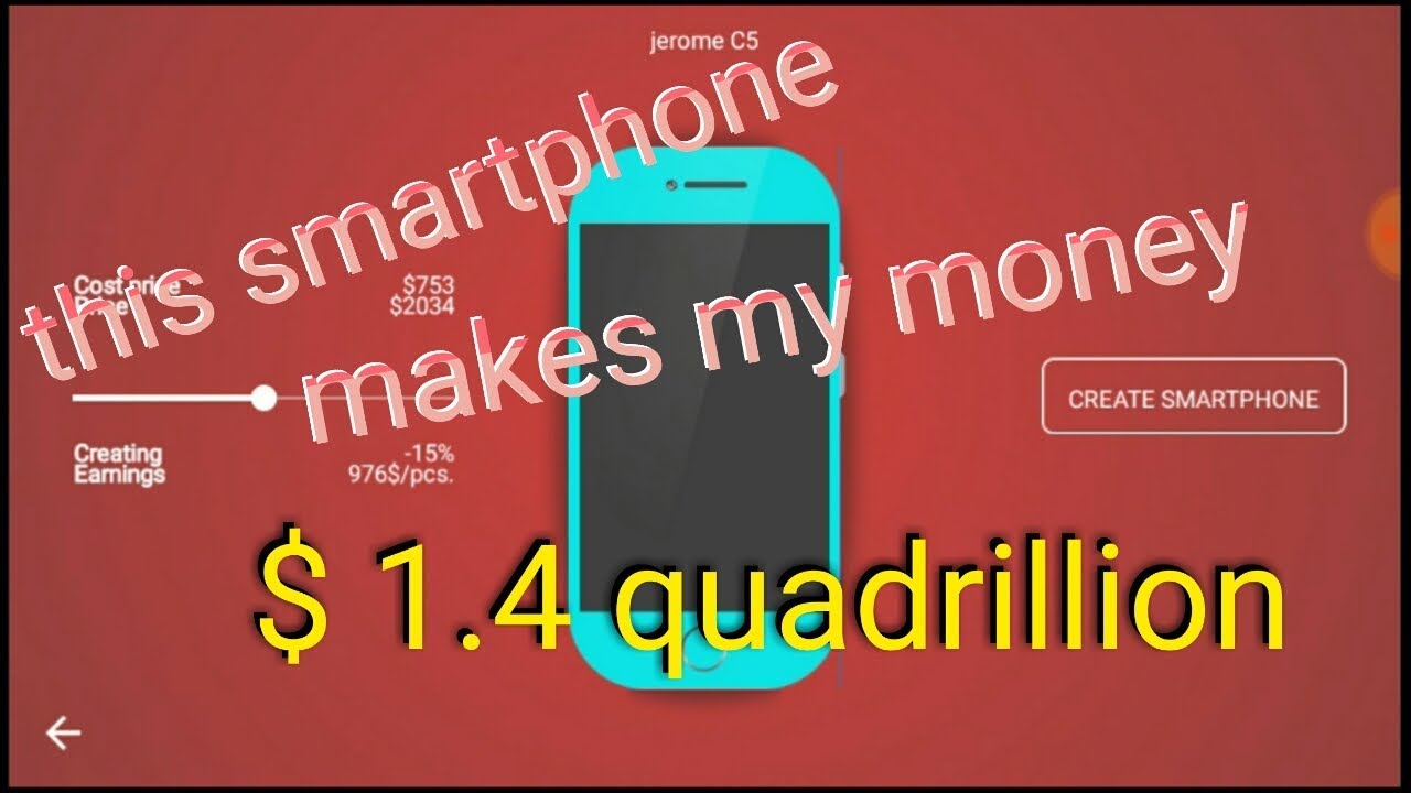 Smartphone Tycoon This Smartphone Makes My Money Quadrillion Youtube