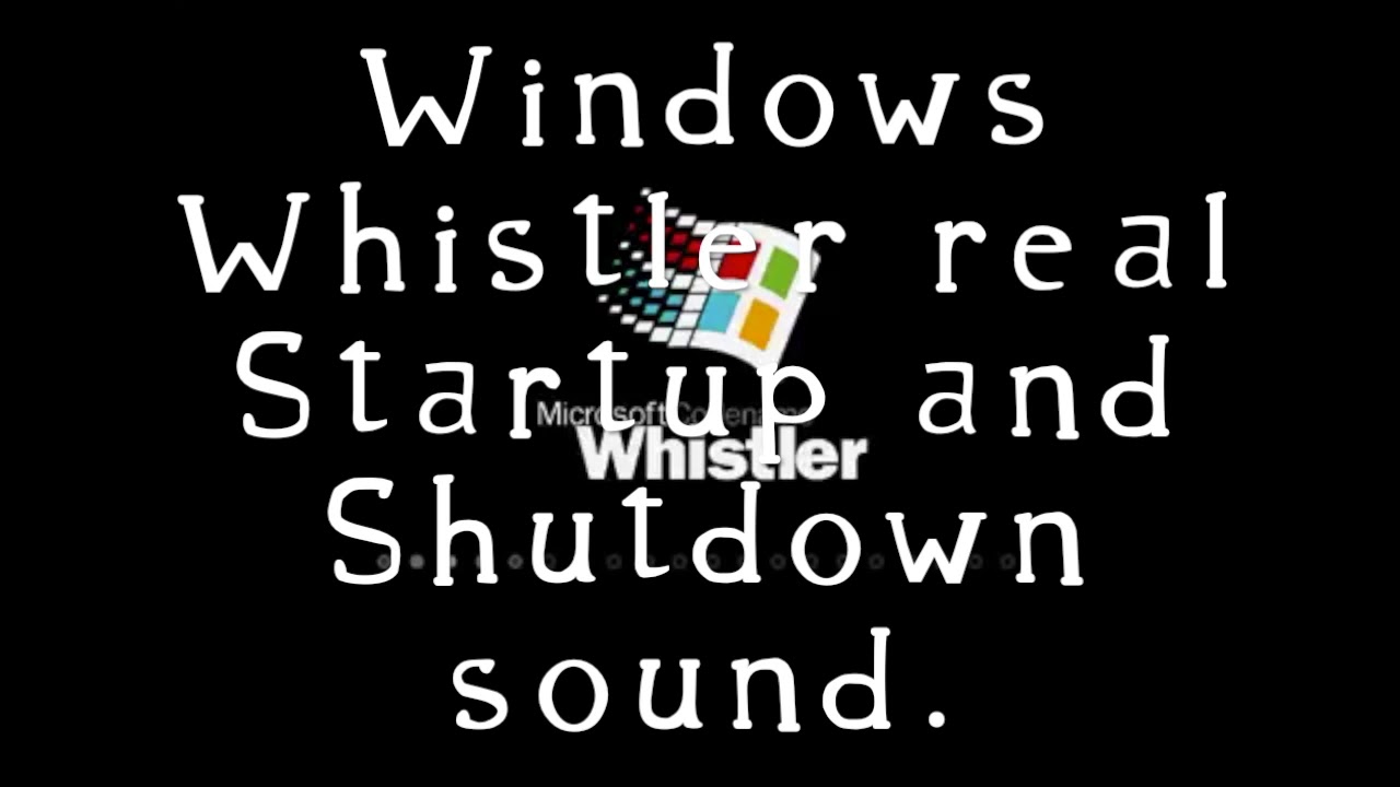 Windows Whistler Startup And Shutdown Sound Real Youtube
