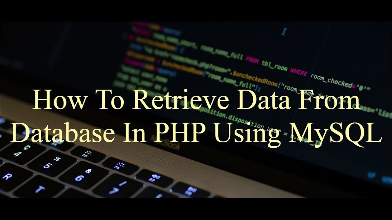 4 How To Retrieve Data From Database In Php Using Mysql Youtube