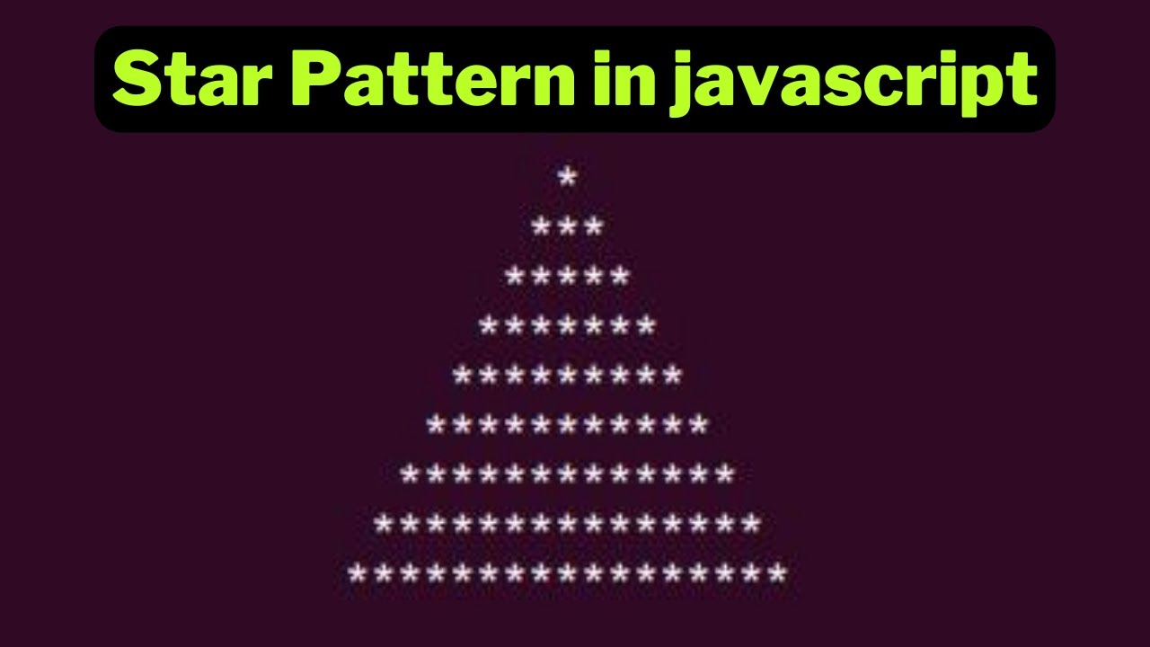 Pyramid Star Pattern In Javascript For Loop In Js Papa Developer