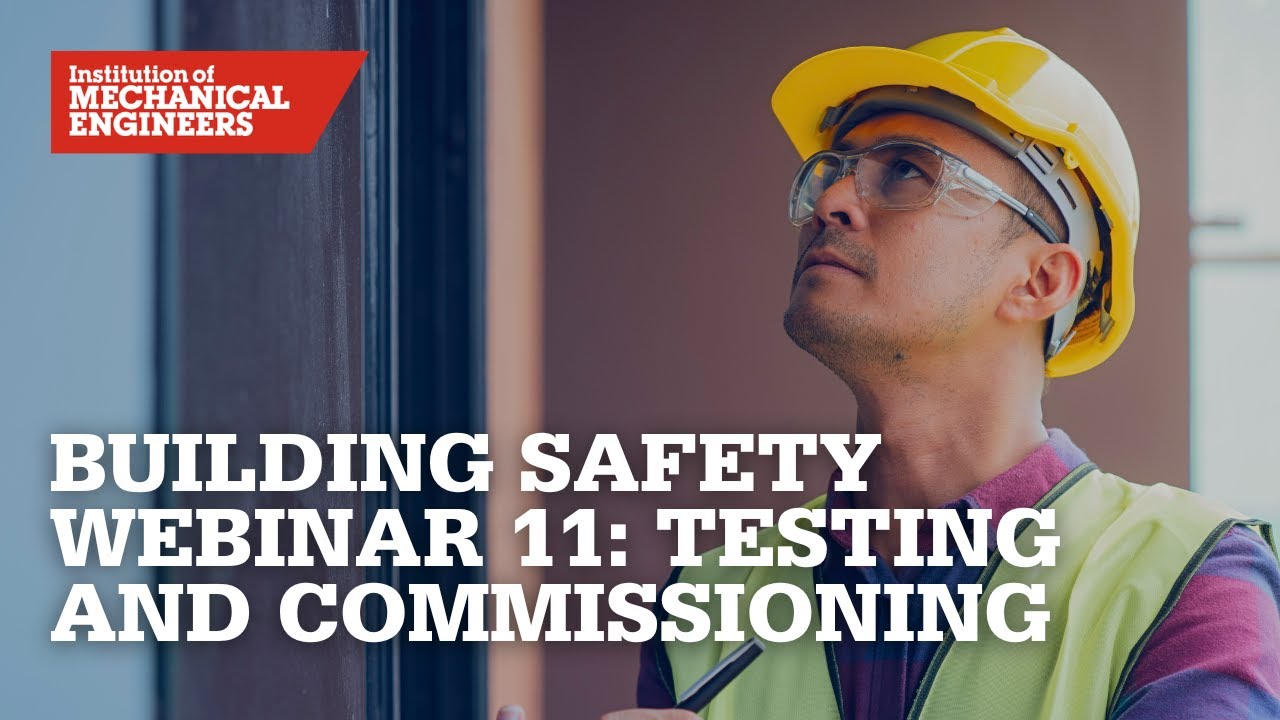 Building Safety Webinar 11 Testing And Commissioning Youtube