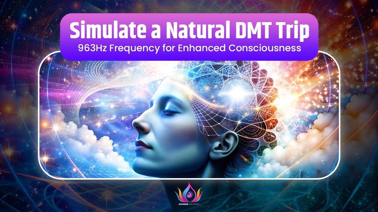 Simulate A Natural Dmt Trip 963hz Frequency For Enhanced