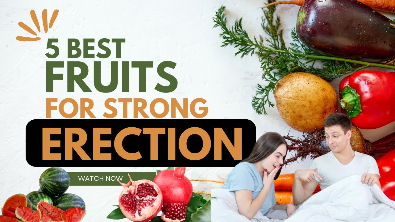 Top 5 Fruits To Improve Erection Cure Your Erectile Dysfunction