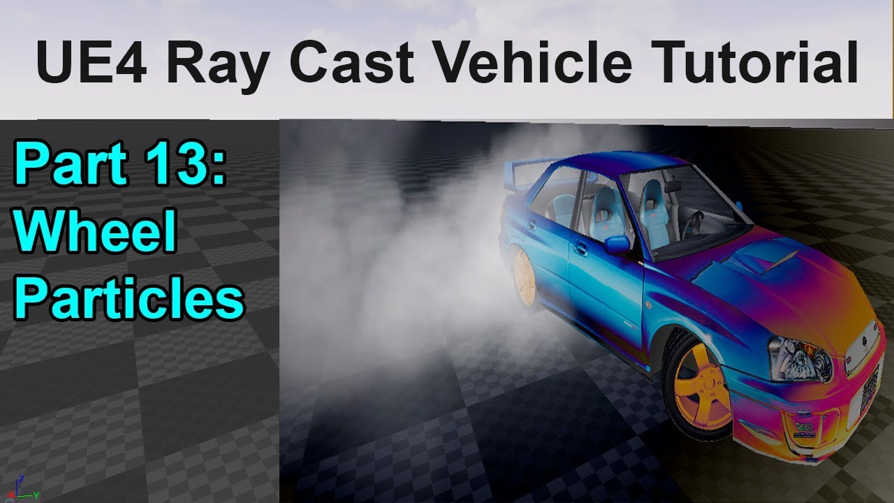 Ue4 Raycast Vehicle Tutorial Wheel Particles Youtube