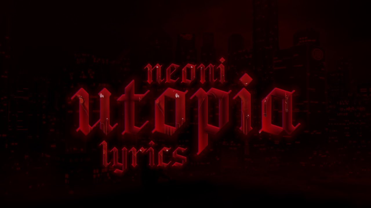 Utopia Neoni Lyrics Youtube
