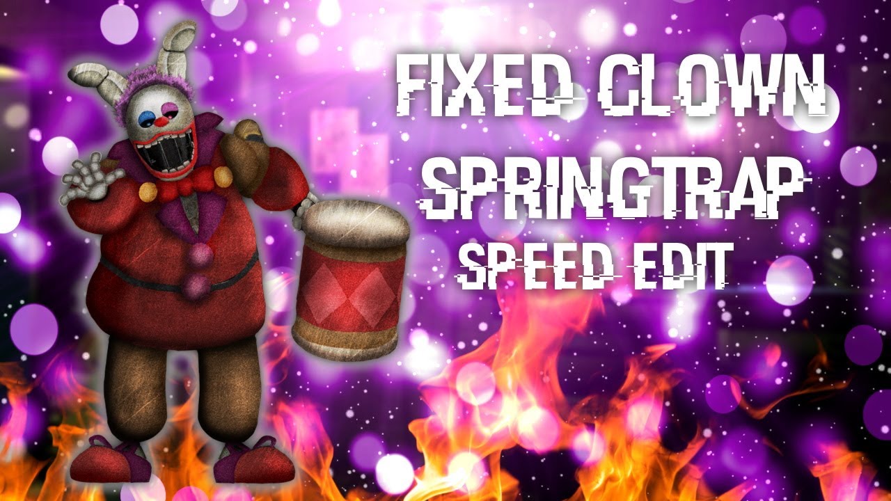 Fnaf Speed Edit Making Fixed Clown Springtrap Youtube