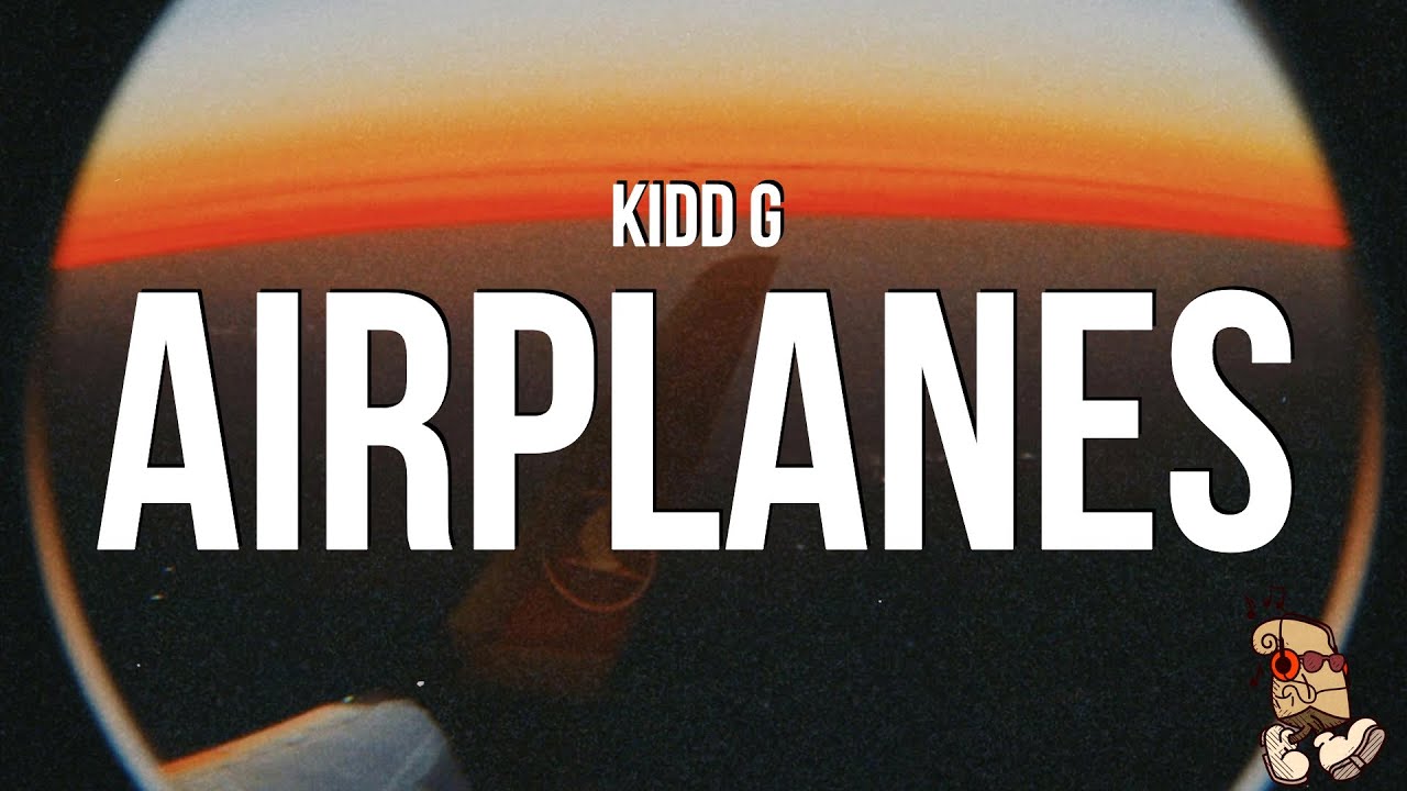 Kidd G Airplanes Lyrics Youtube