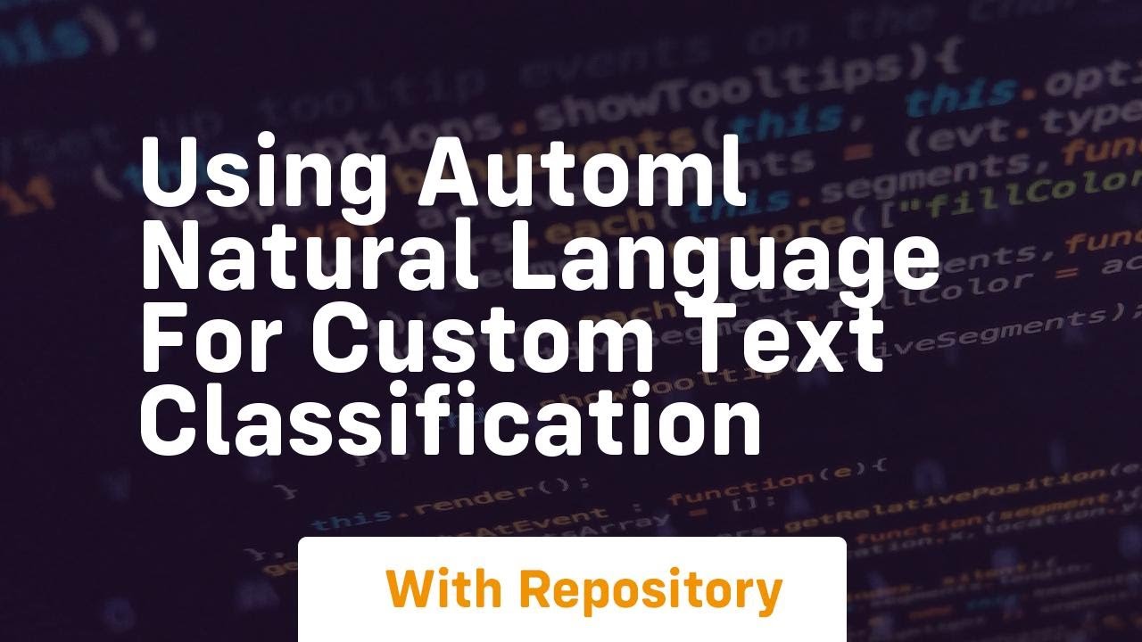Using Automl Natural Language For Custom Text Classification Youtube