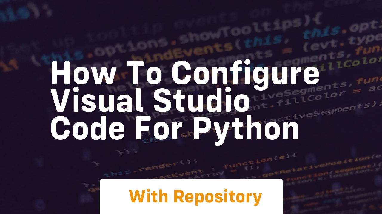 How To Configure Visual Studio Code For Python Youtube