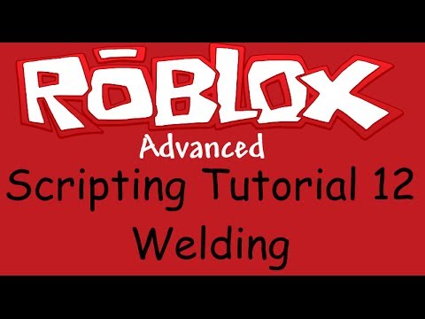 Roblox Advanced Scripting Tutorial 12 Welding Youtube