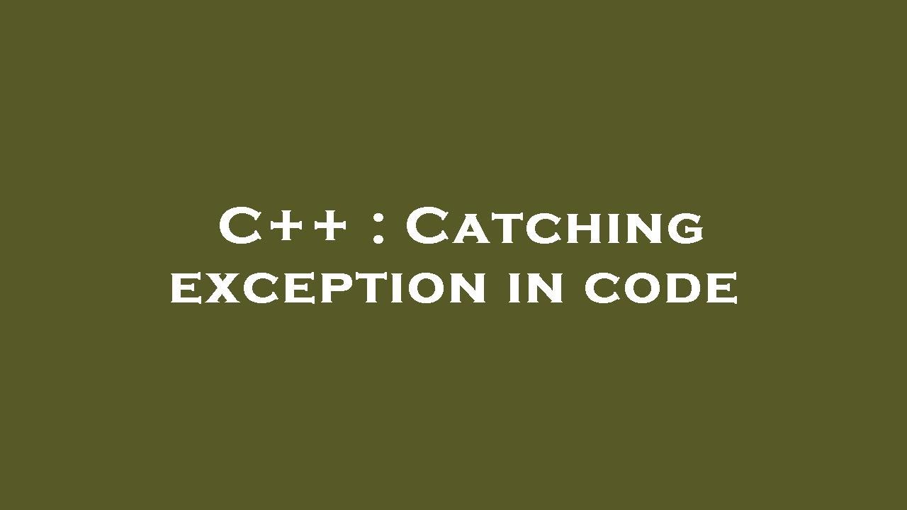 C Catching Exception In Code Youtube