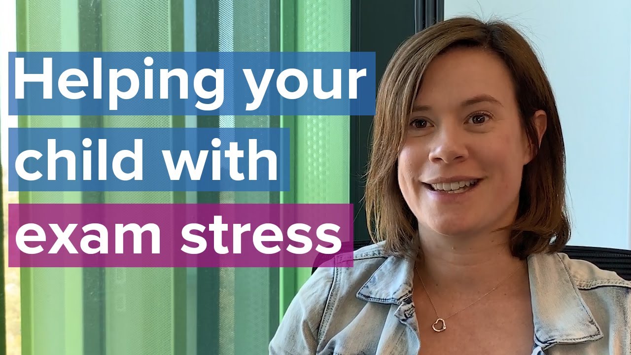 How To Help Your Child Manage Exam Stress Youtube