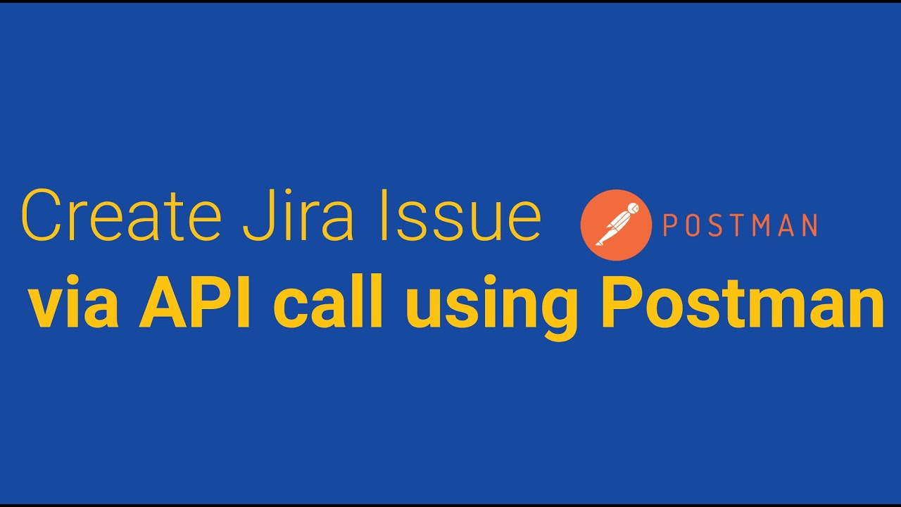 Create Jira Issue Via Api Call Using Postman Youtube