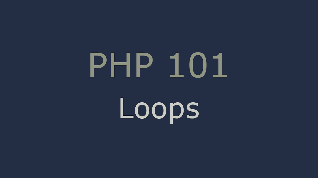 Php 101 Loops Youtube