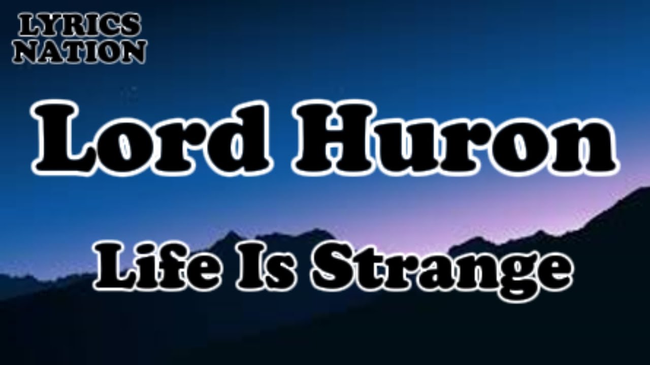 Lord Huron Life Is Strange Official Music Lyrics Youtube