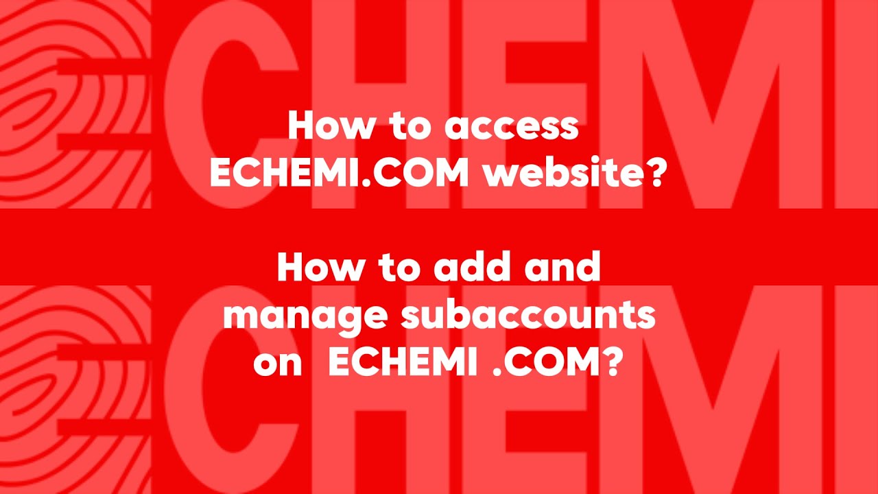 How To Access Echemi Com Website How To Add And Manage Subaccounts On