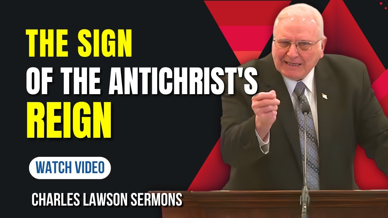 Charles Lawson Sermons The Sign Of The Antichrist S Reign Youtube