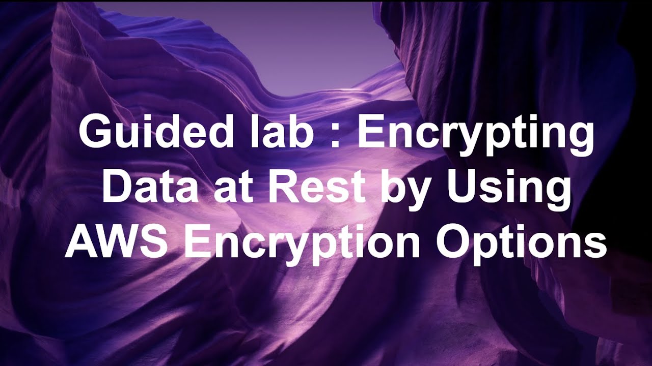 Module 9 2nd Guided Lab Encrypting Data At Rest By Using Aws Encryption