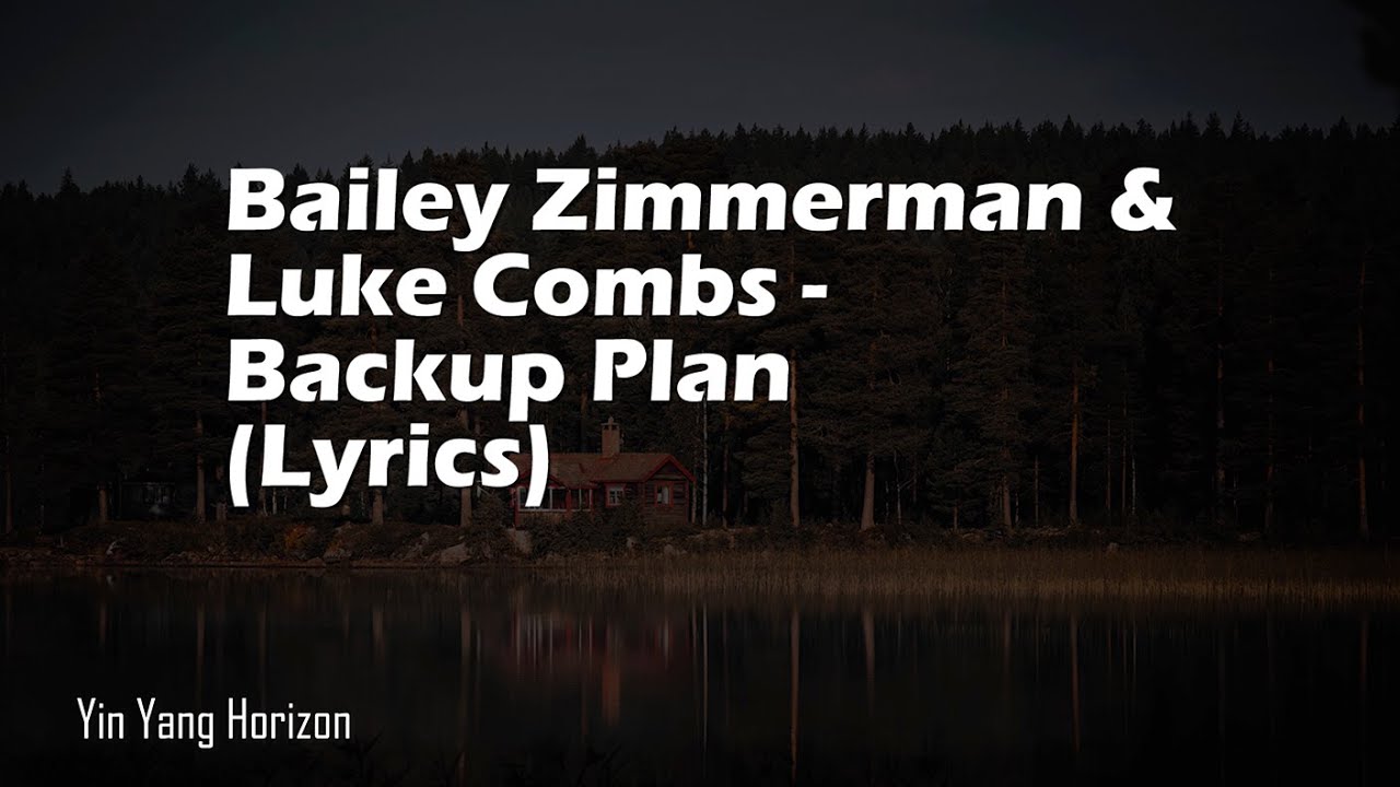 Bailey Zimmerman With Luke Combs Backup Plan Lyrics Youtube