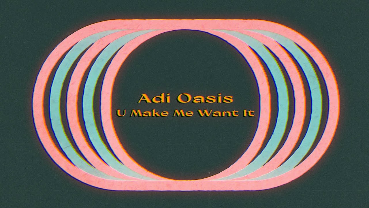 Adi Oasis U Make Me Want It Lyric Video Youtube