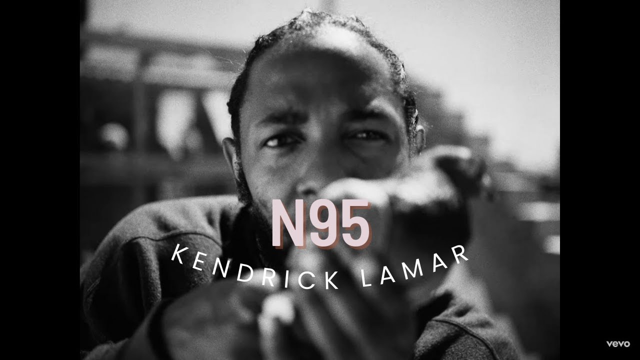 Kendrick Lamar N95 Lyrics Youtube Music