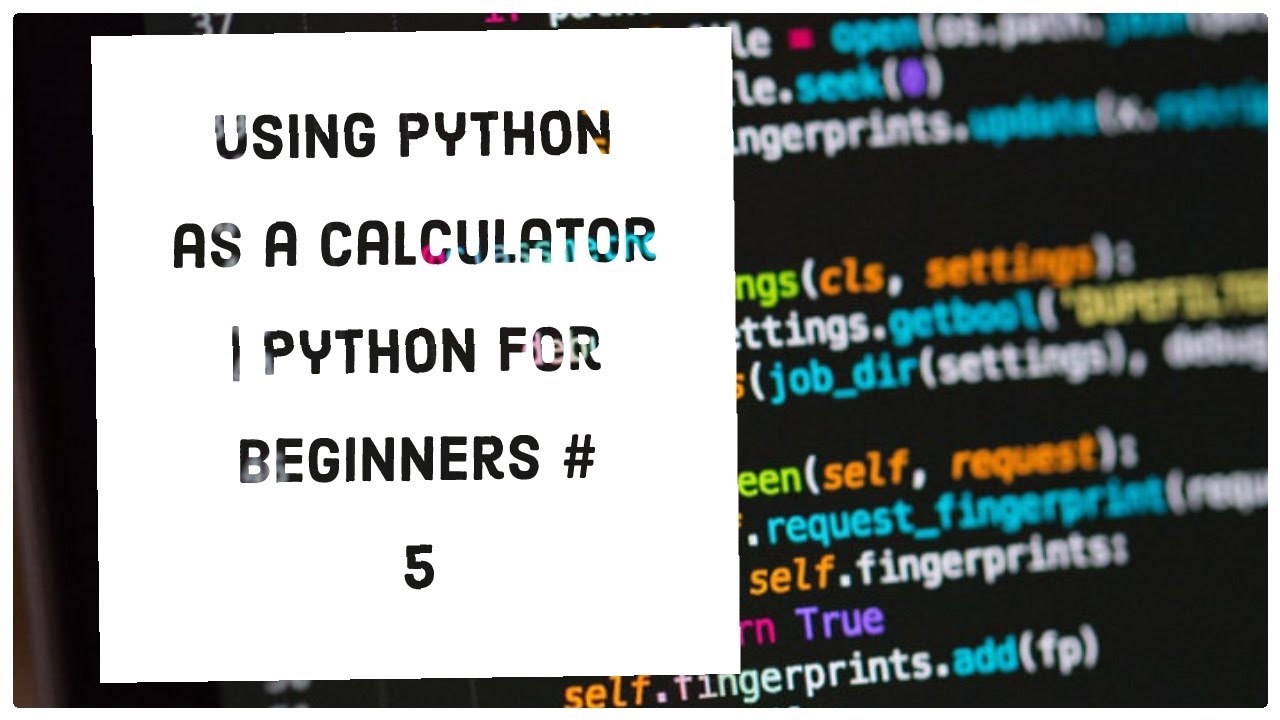Using Python As A Calculator Arithmetic Operators In Python Youtube