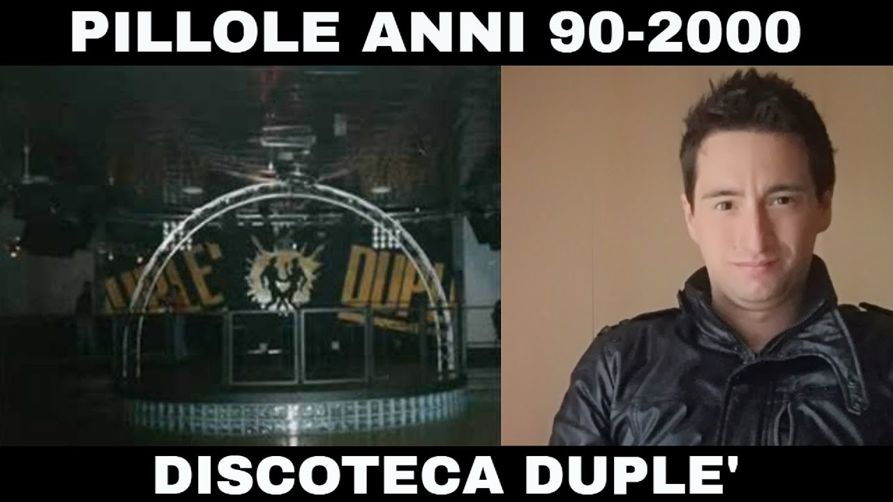 Pillole Anni 90 2000 Discoteche La Storia Della Discoteca Duplè